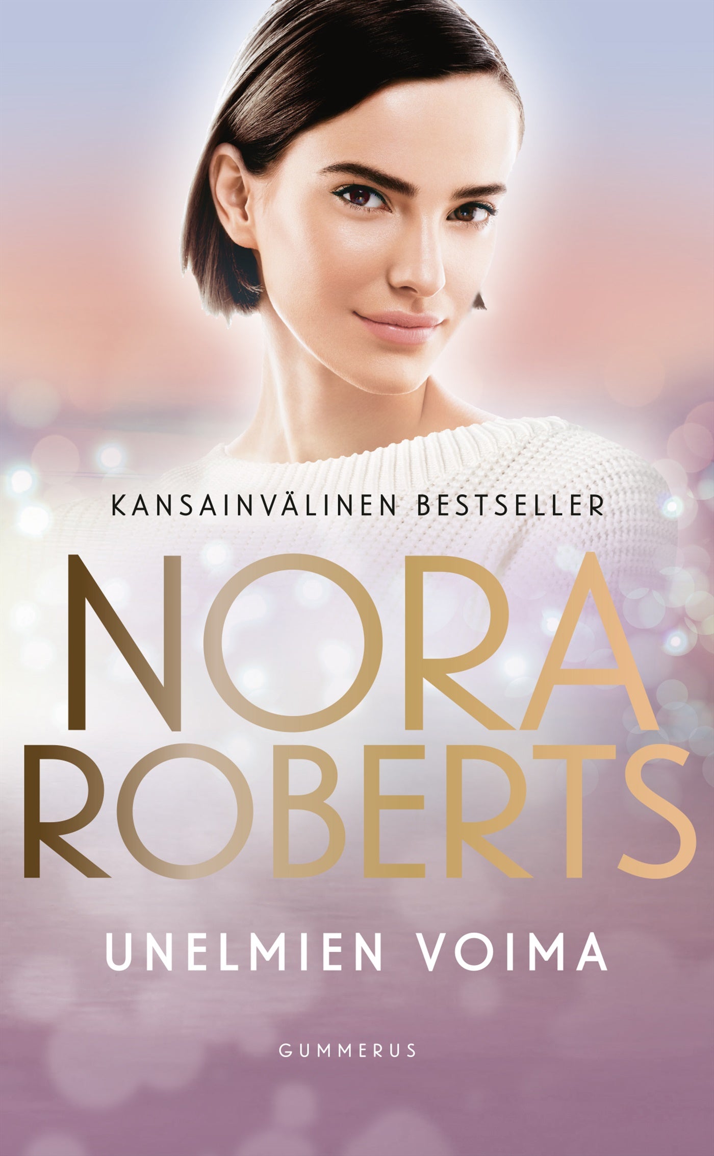Unelmien voima - Nora Roberts – Gummerus