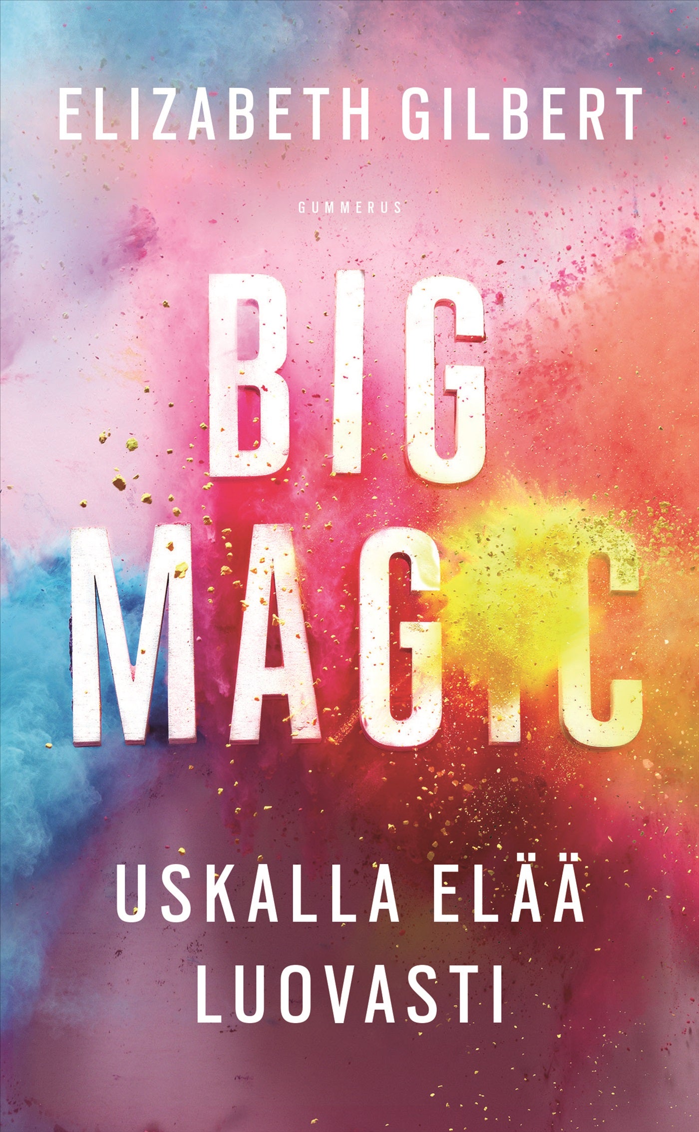 Big Magic - Elizabeth Gilbert – Gummerus